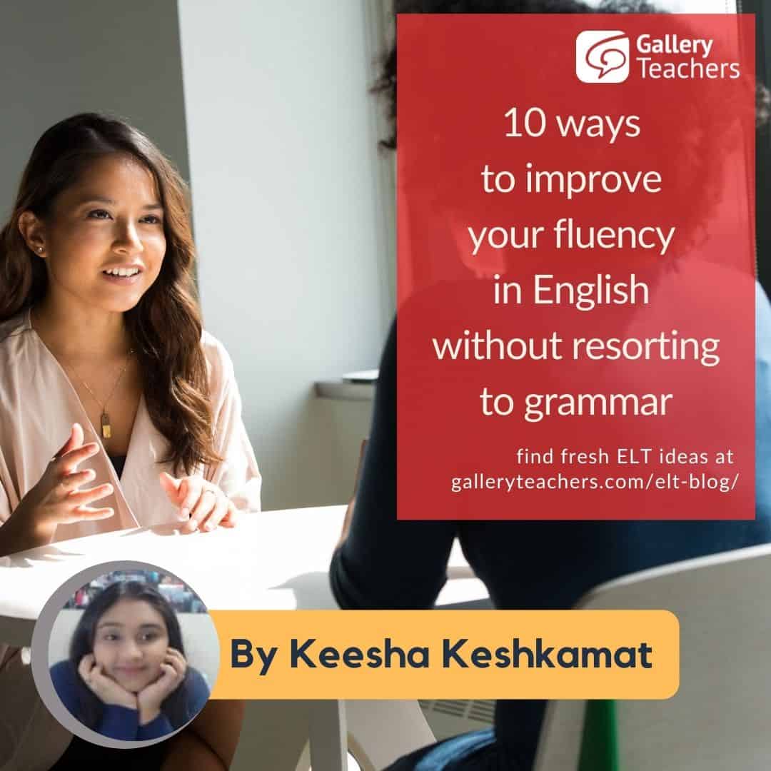 10 ways to improve your fluency in English without resorting to grammar ...