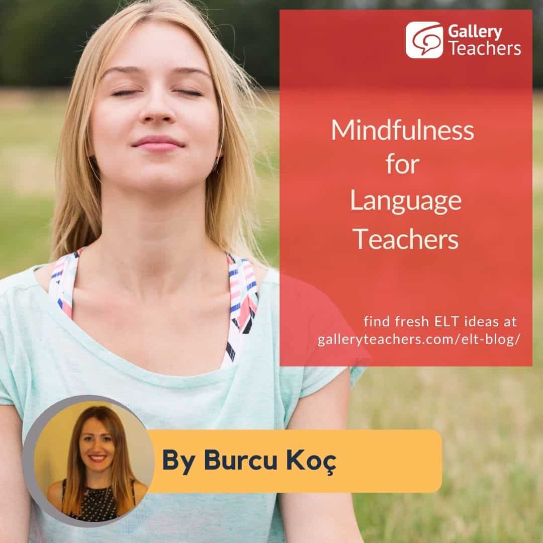 Mindfulness for Language Teachers: Part 1 - Gallery Teachers