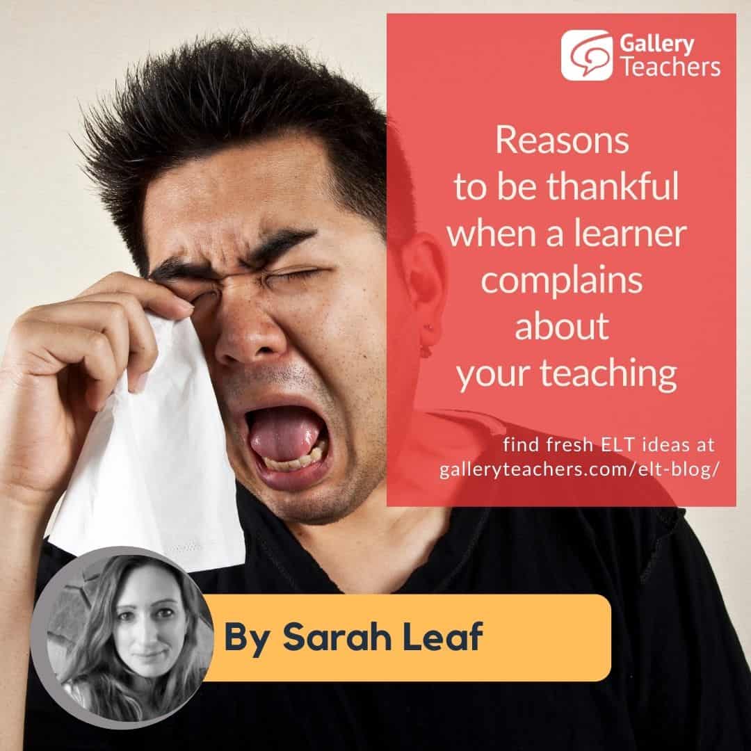 7 reasons to be thankful when a learner complains about your teaching ...